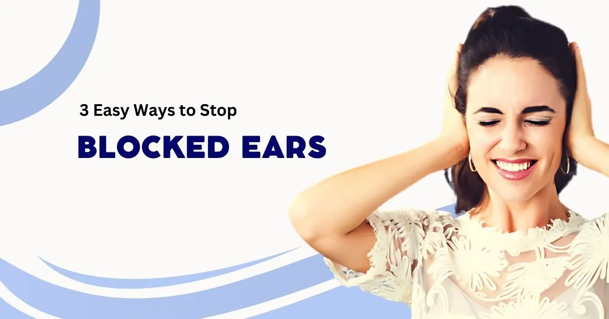 3 Easy Ways to Stop Blocked Ears and Remove Ear Wax - Mackay Ears